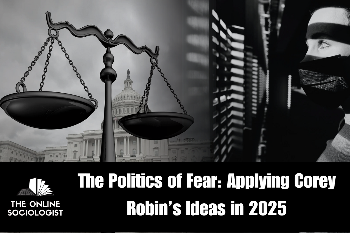 The Politics of Fear: Applying Corey Robin’s Ideas in 2025 – The Online ...